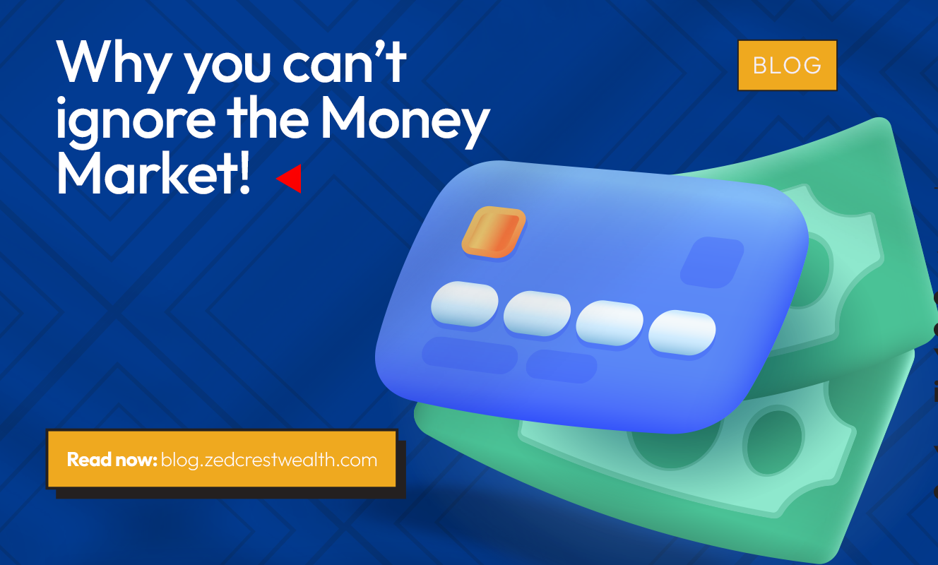 Why You Can t Ignore The Money Market Zedcrest Wealth why-you-can-t-ignore-the-money-market-zedcrest-wealth
