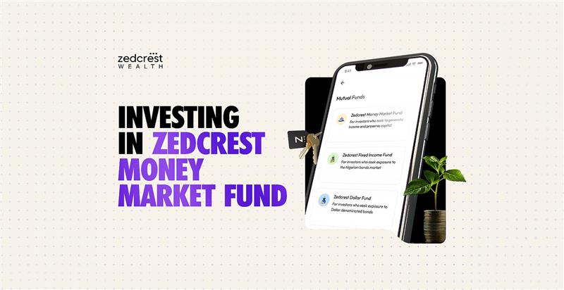 Investing in Zedcrest Money Market Fund - Zedcrest Wealth